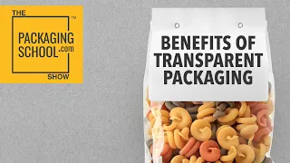 The Benefits of Transparent Packaging